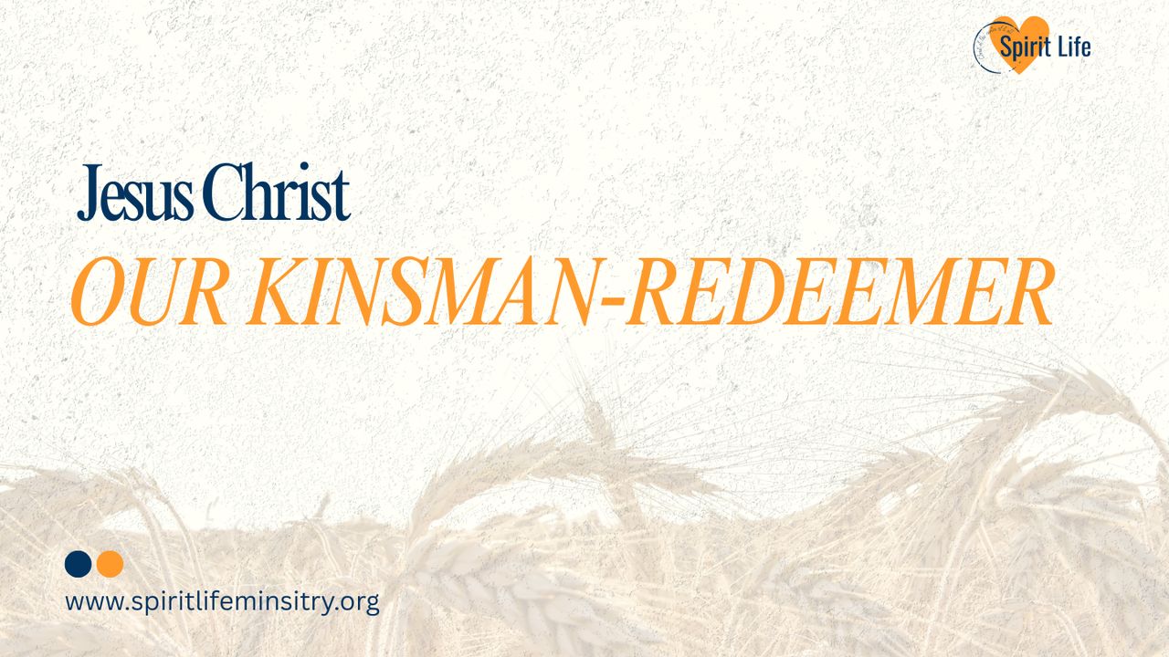 Jesus Christ Our Kinsman-Redeemer - Day 1 of 7
