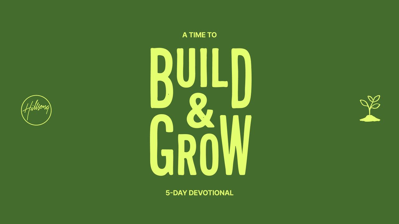 Time to Build and Grow - Day 1 of 5