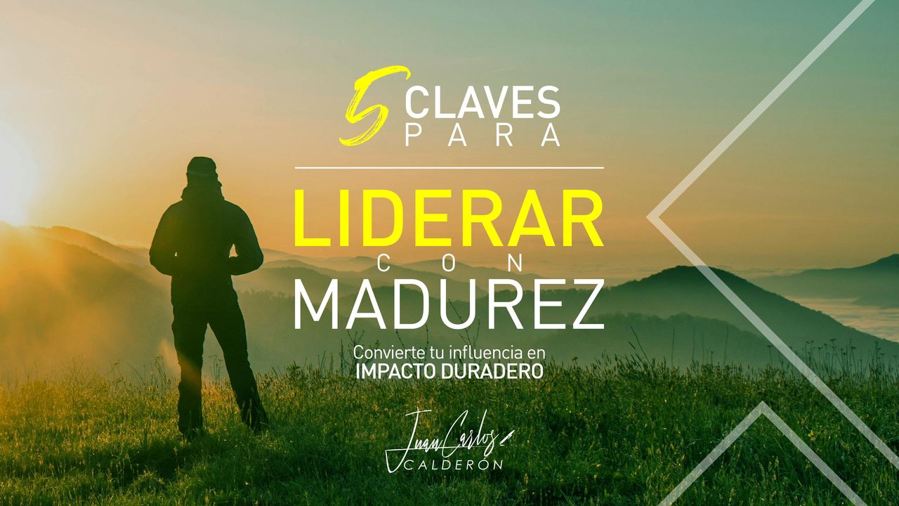 5 Claves Para Liderar Con Madurez: Convierte Tu Influencia en Impacto ...