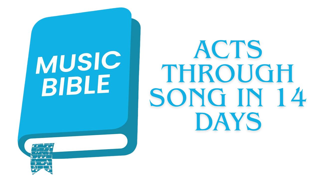 Acts Through Song in 14 Days