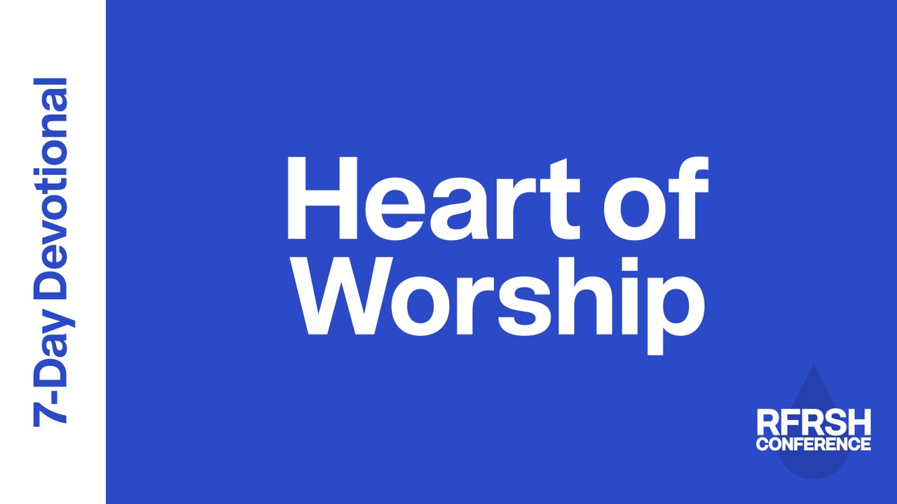 Heart of Worship: A 7 Day Devotional