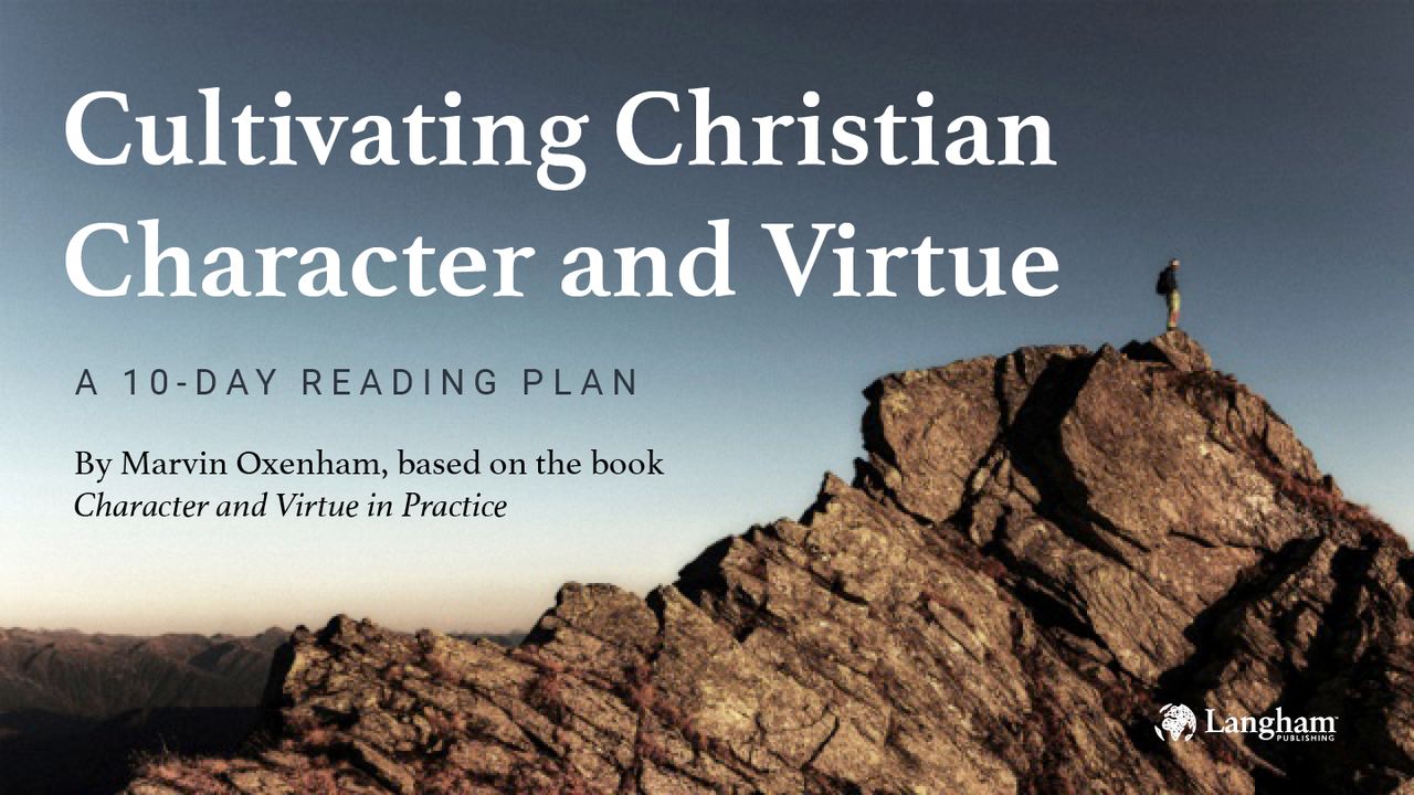 Add Virtue! A 10-Day Reading Plan to Focus on Your Character as a ...