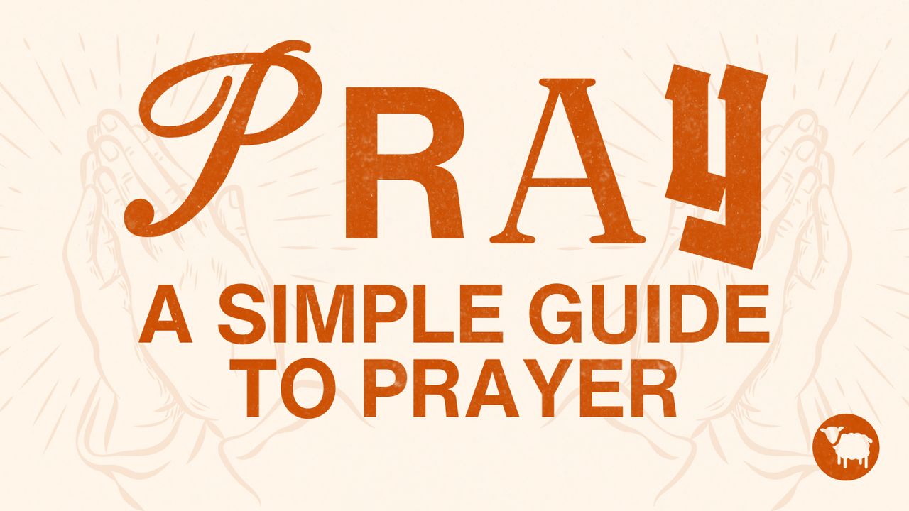 PRAY: A Simple Guide to Prayer