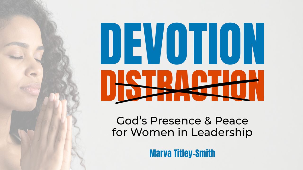 Devotion Over Distraction: God’s Presence & Peace for Women in ...