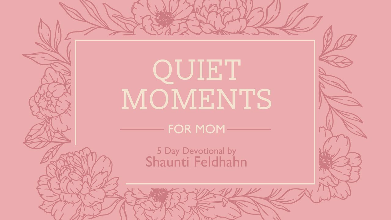 Quiet Moments for Moms | Devotional for Women
