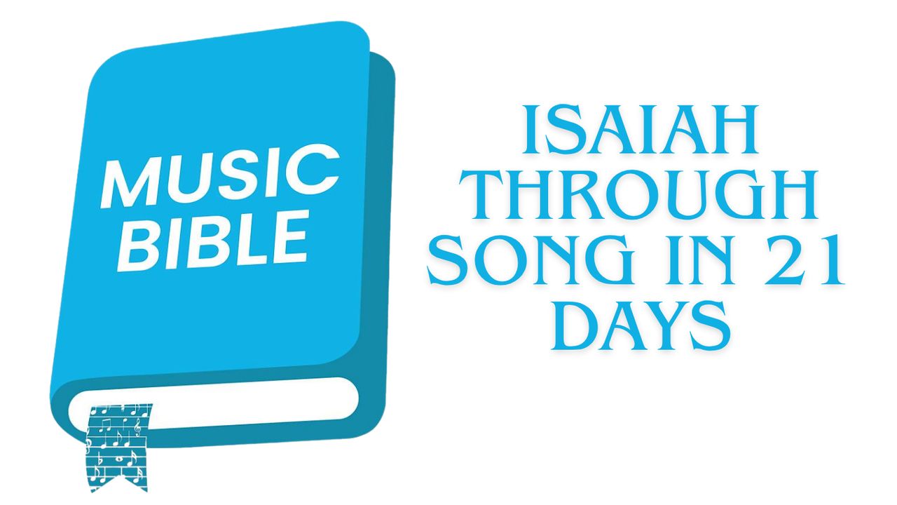 Isaiah Through Song in 21 Days - Day 1 of 21