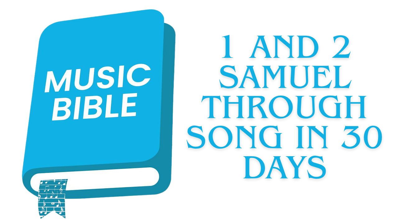 1 and 2 Samuel Through Song in 30 Days