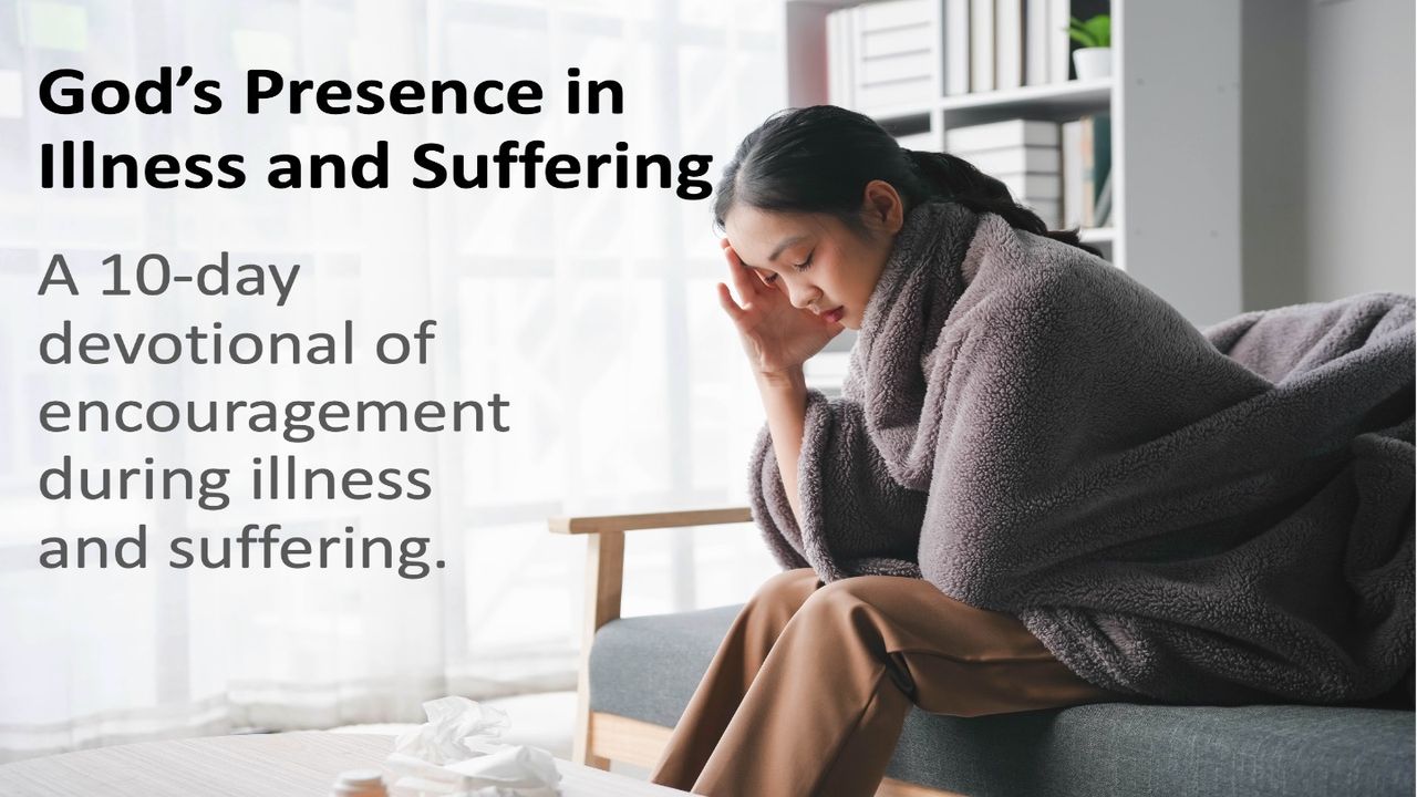 God's Presence in Illness and Suffering: A 10-Day Devotional Plan on ...