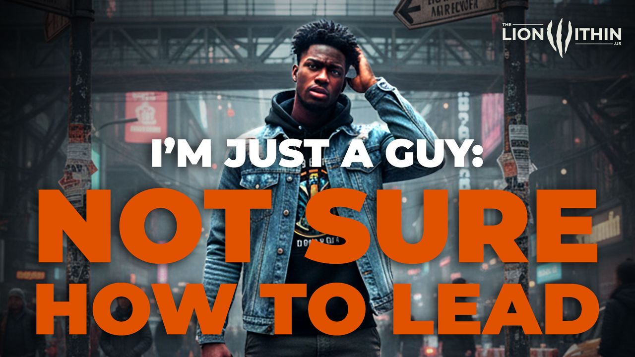 I’m Just a Guy: Not Sure How to Lead