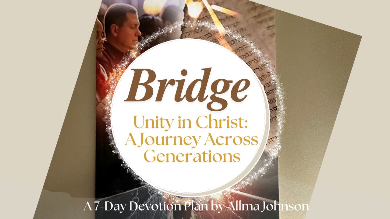 Bridge: Unity in Christ: A Journey Across Generations - a 7-Day ...