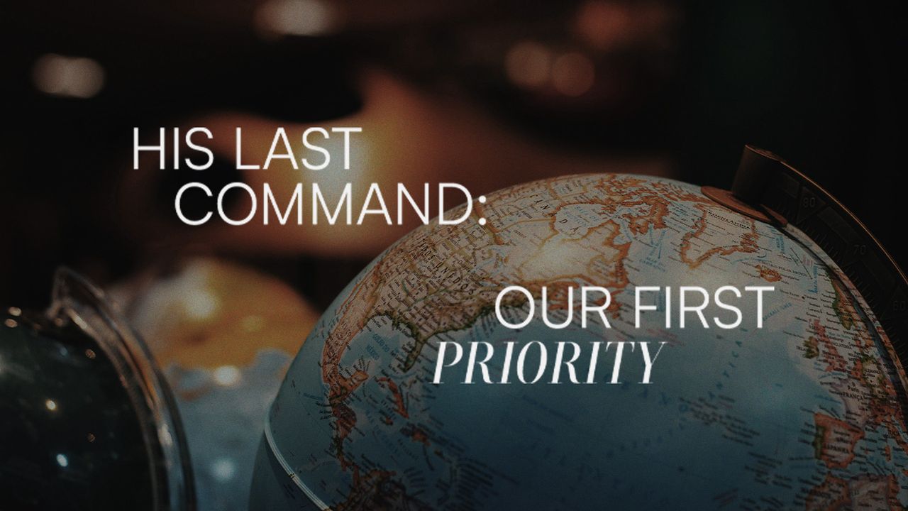 His Last Command: Our First Priority
