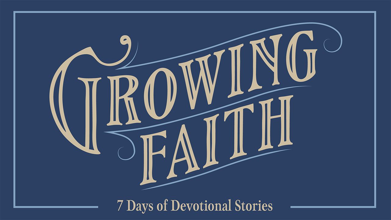 Growing Faith | Family Devotional