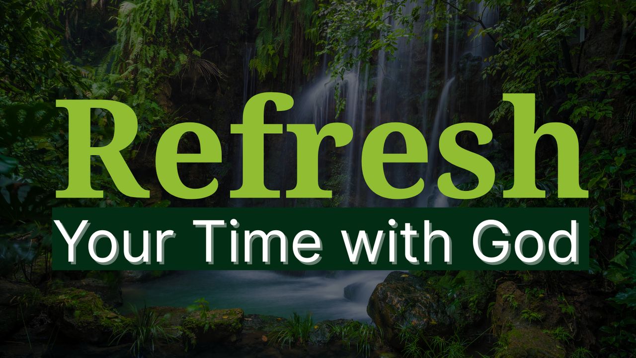 Refresh Your Time With God