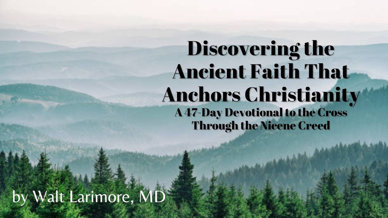 Discovering the Ancient Faith That Anchors Christianity: A 47-Day ...