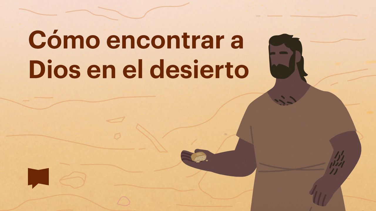Proyecto Biblia | Cómo encontrar a Dios en el desierto