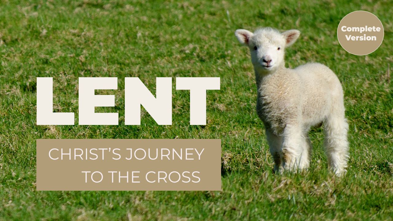 Christ's Journey to the Cross - Complete Version - Day 1 of 35