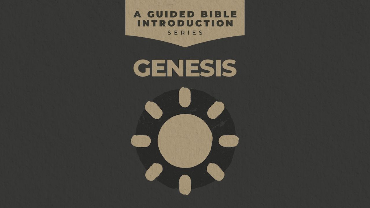 Genesis: A Guided Bible Introduction - Day 1 of 14