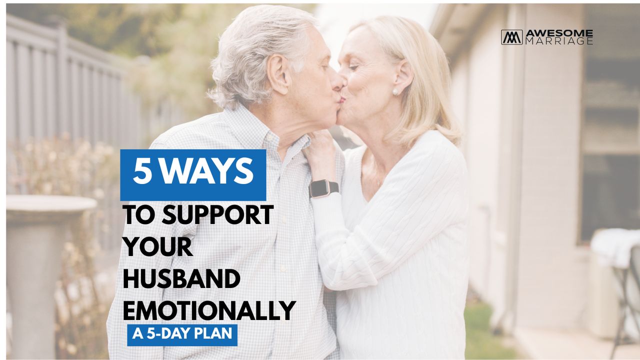 5 Ways to Support Your Husband Emotionally