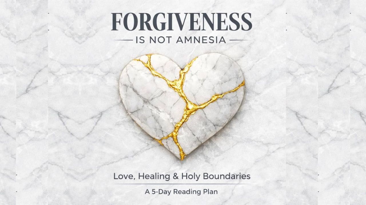 Forgiveness Is Not Amnesia: Love, Boundaries, and Healing
