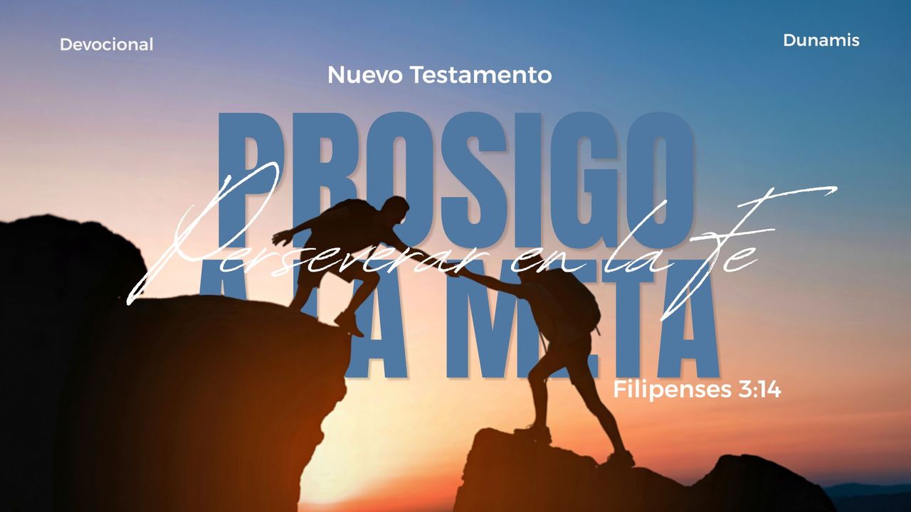 Prosigo a La Meta - Perseverar en La Fe