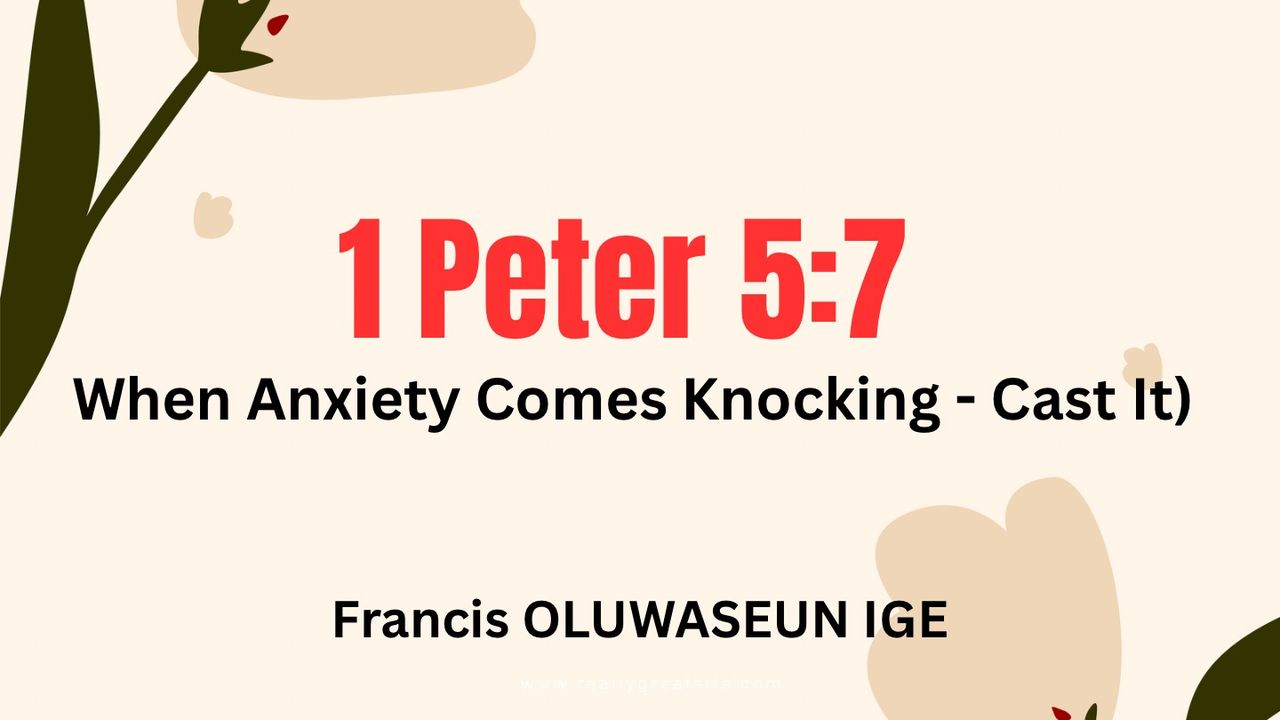 1 Peter 5:7 (When Anxiety Comes Knocking - Cast It) - Day 1 of 4