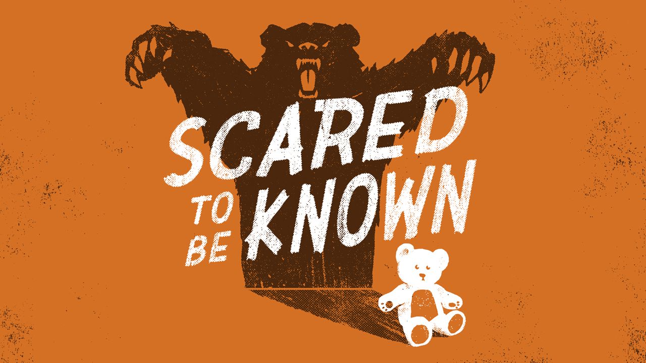 Scared To Be Known