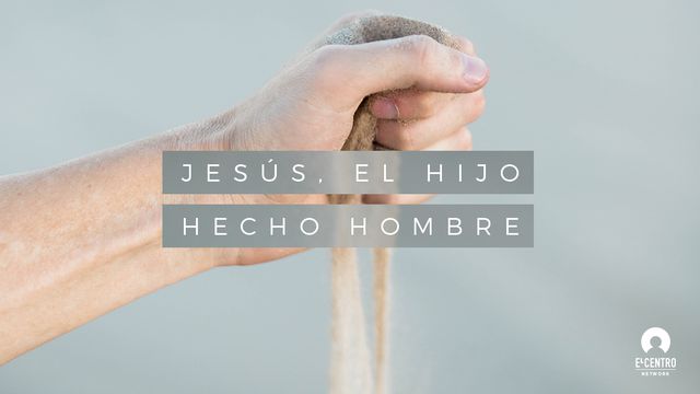 «Jesús, El Hijo Hecho Hombre» | Devotional Reading Plan | YouVersion Bible