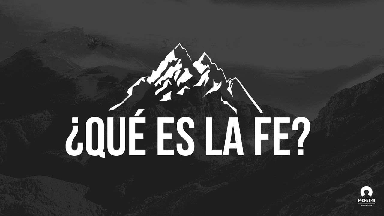 Qué Es La Fe?»