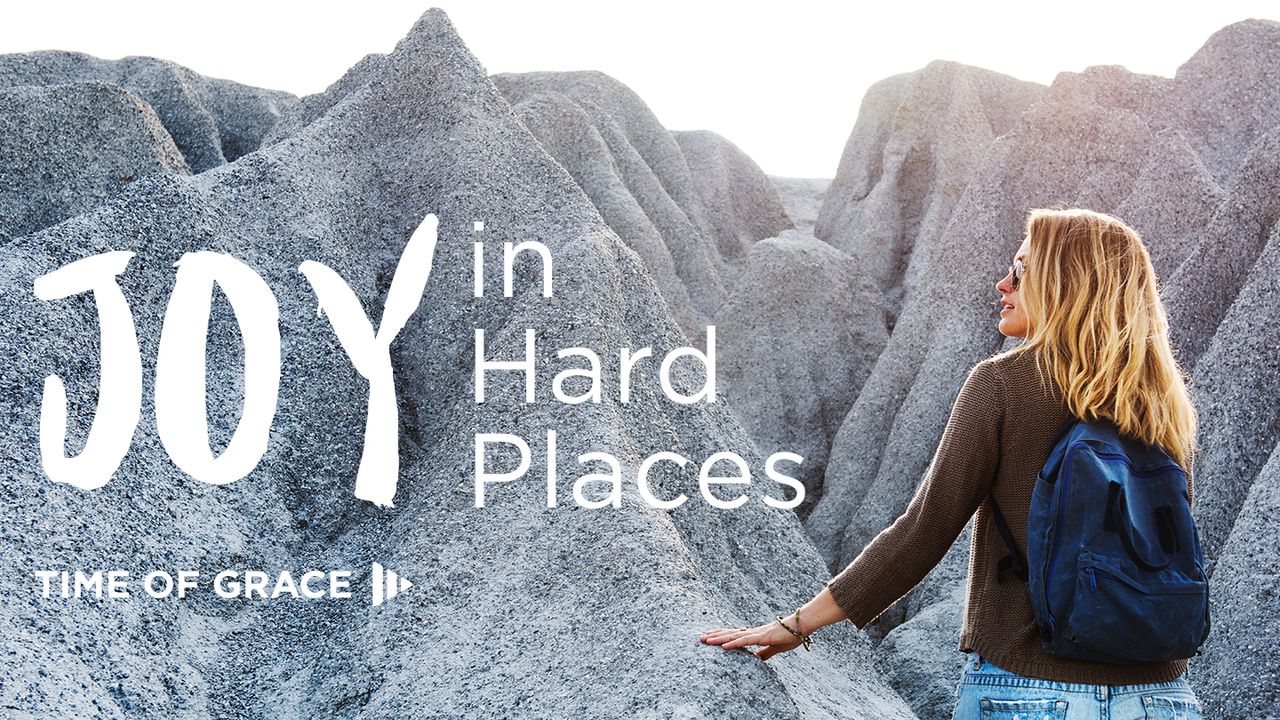 Joy in Hard Places - Day 1 of 5