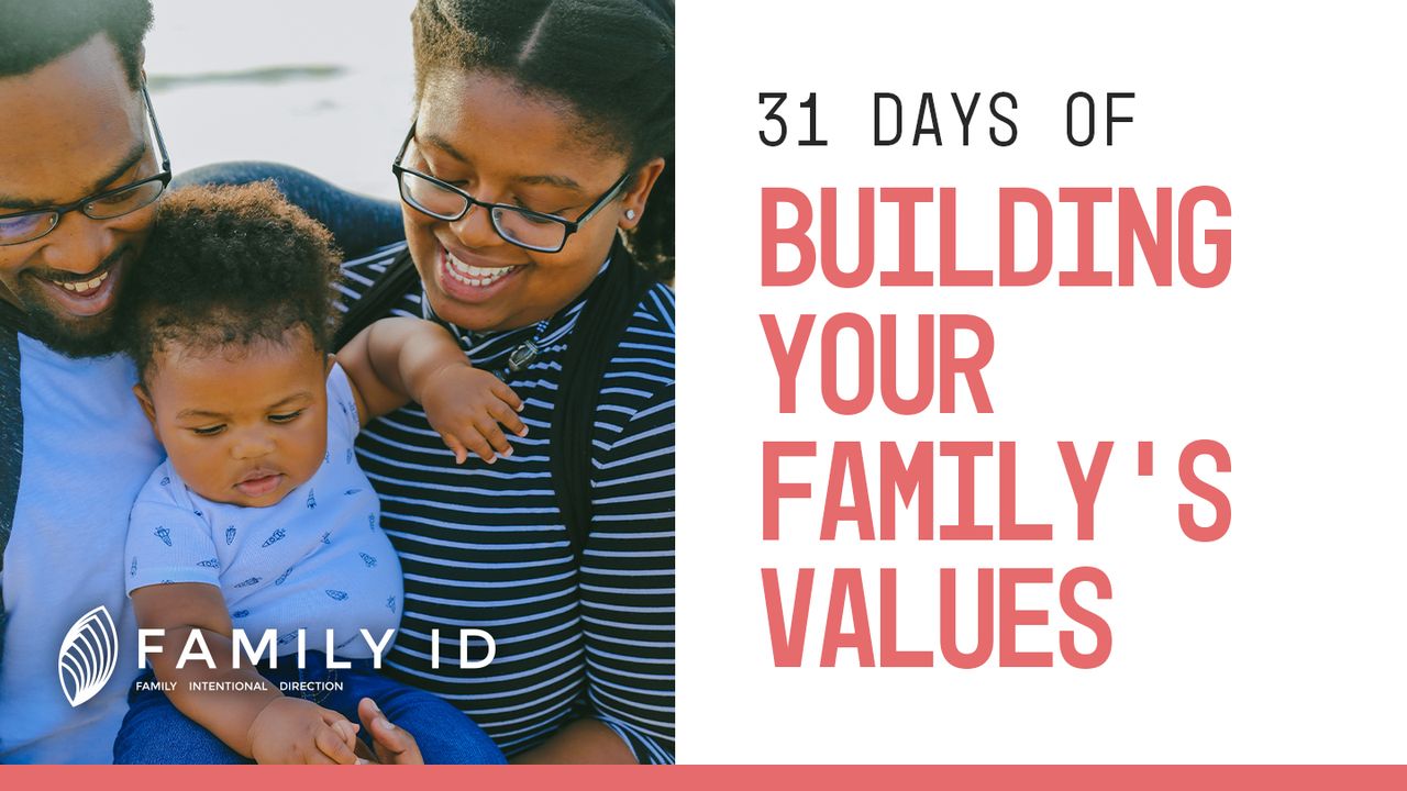 Family Id: 31 Days of Building Your Family's Values
